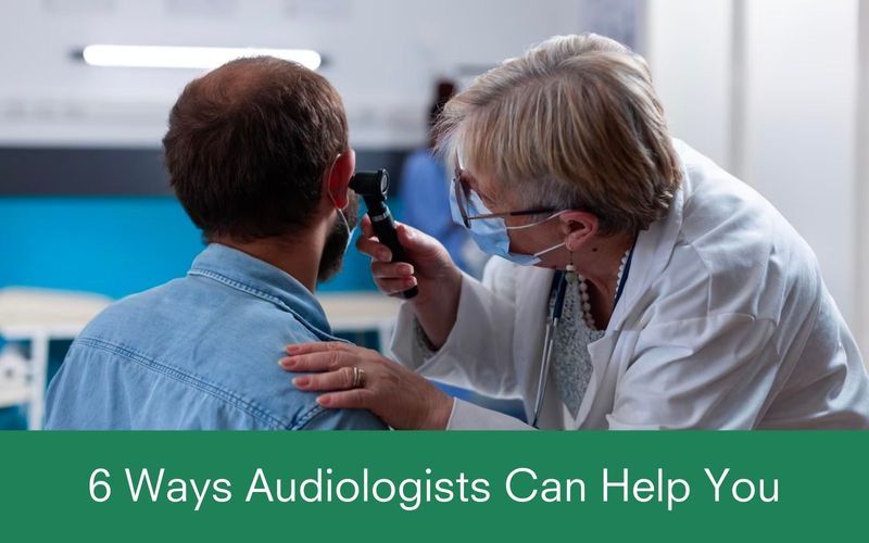 6 Ways Audiologists Can Help You | Greentree Audiology